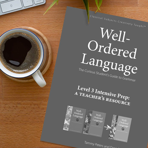 Well-Ordered Language Level 3 Intensive Prep – Classical Academic Press