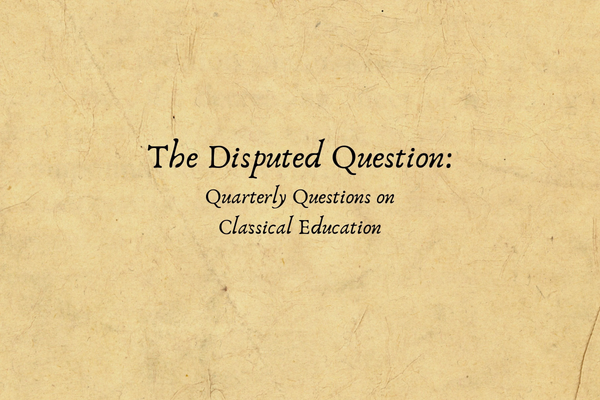 David Diener: The Cultivation of Virtue Is the Chief End of Classical ...