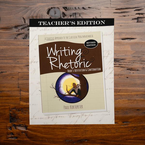 Writing & Rhetoric Book 5: Refutation & Confirmation Revised Edition ...