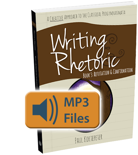 Writing & Rhetoric Book 5: Refutation & Confirmation Revised Edition A ...