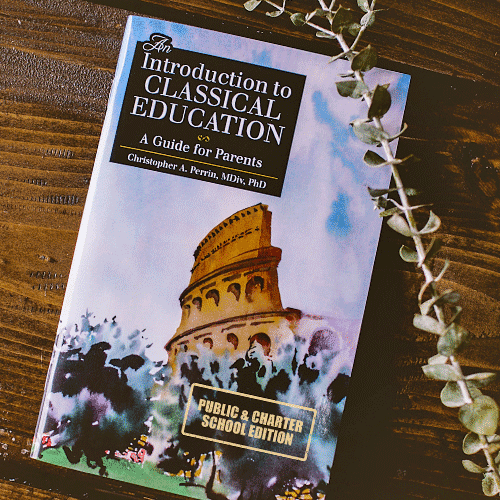 An Introduction to Classical Education: A Guide for Parents (Public/Ch ...
